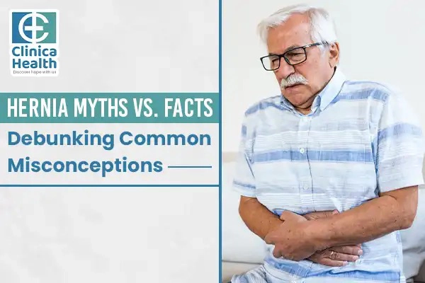 Myths About Hernia: Truth Debunked By A Hernia Surgeon